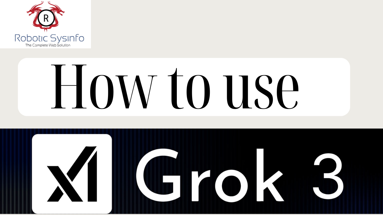 How to Use Grok 3: Unlock Advanced AI Reasoning & Problem-Solving