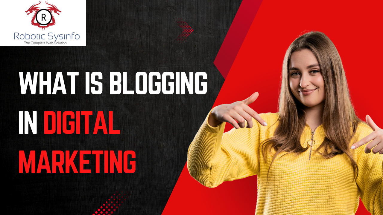 What is Blogging in Digital Marketing? Key Benefits for SEO, Traffic ...