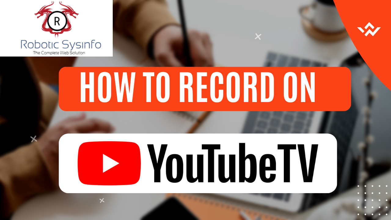 How to Record on YouTube TV | Easy DVR & Video Recording Guide