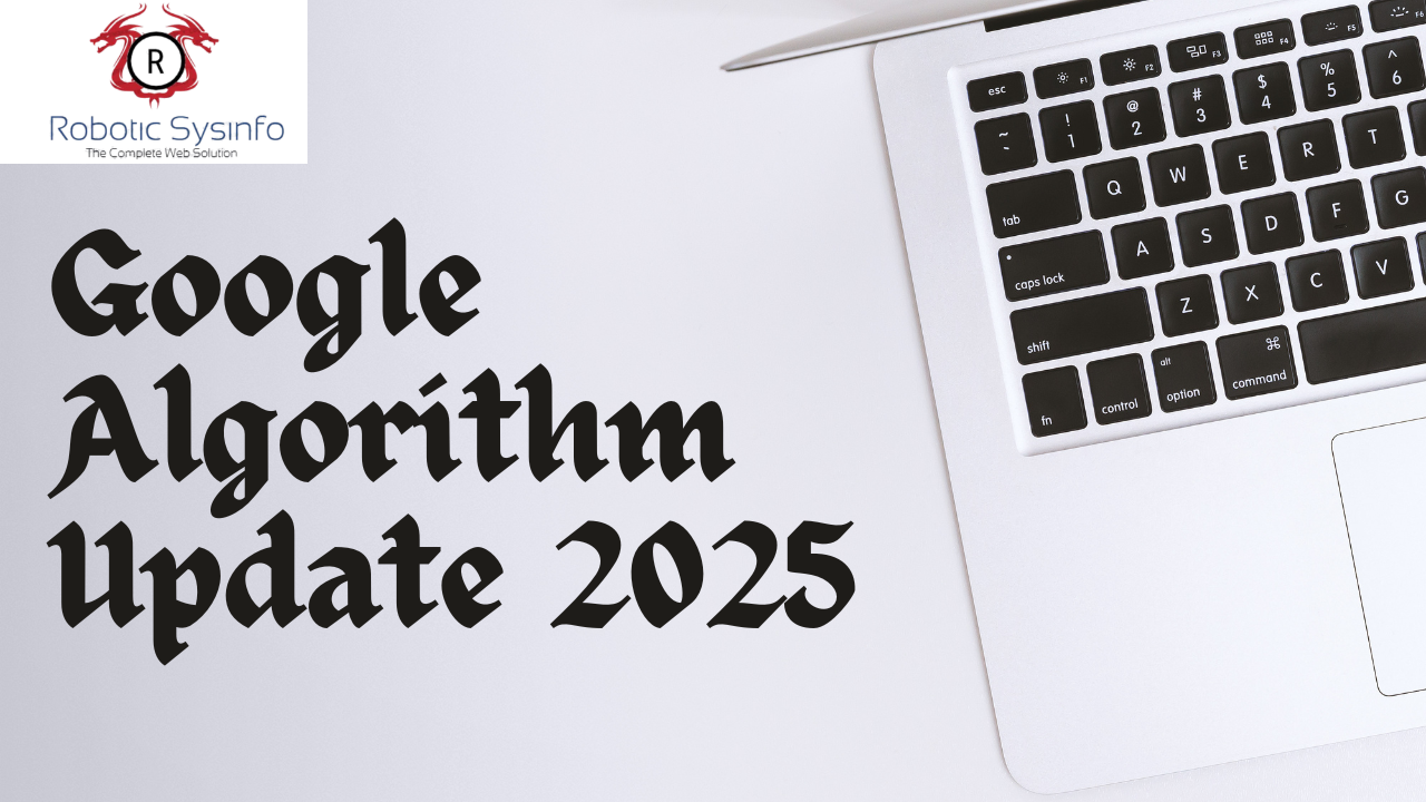 Google Algorithm Update 2025: Key Changes You Need to Know for SEO Success